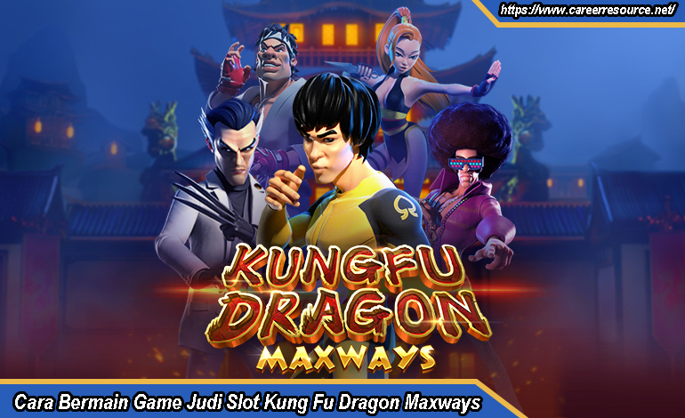 Cara Bermain Game Judi Slot Kung Fu Dragon Maxways Cara Bermain Game Judi Slot Kung Fu Dragon Maxways